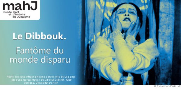 Expo Paris - Le Dibbouk. Fantôme du monde disparu au mahJ